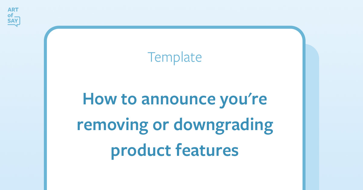 How to announce you're removing or downgrading product features